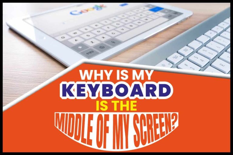 Why Is My Keyboard In The Middle of My Screen? - Maine News Online
